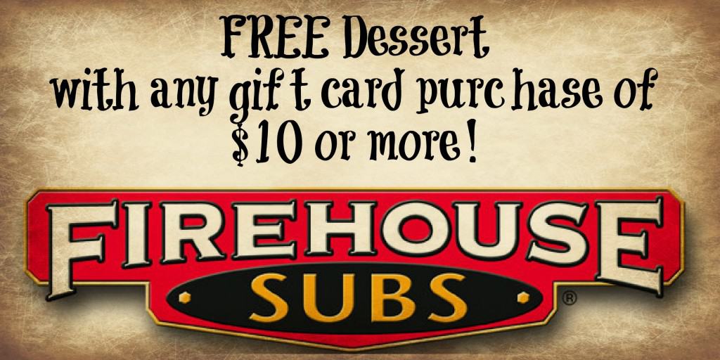 Firehouse Subs Offers FREE Dessert with Gift Card Purchase - The Dallas ...